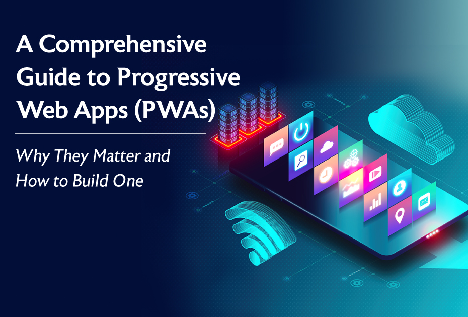 A Comprehensive Guide to Progressive Web Apps (PWAs): Why They Matter and How to Build One ...